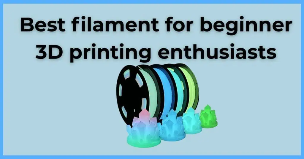 Best Filament For Beginner 3d Printing Enthusiasts 3d Printing Tips
